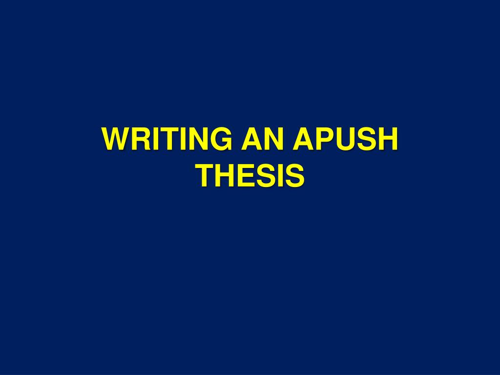 PPT - WRITING AN APUSH THESIS PowerPoint Presentation, free download ...