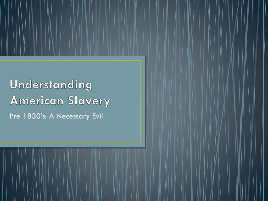 PPT - Understanding American Slavery PowerPoint Presentation, free ...