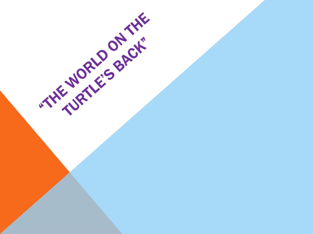 PPT - “The World on the turtle’s back” PowerPoint Presentation, free ...