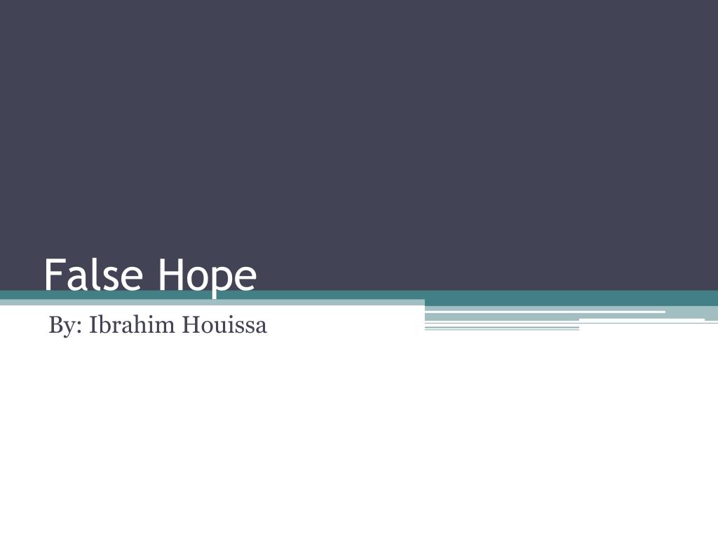 PPT - False Hope PowerPoint Presentation, free download - ID:2311191