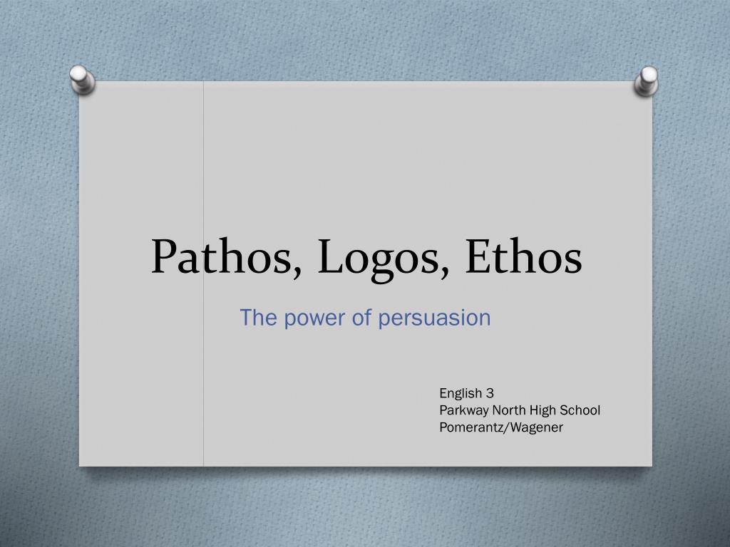 PPT - Pathos, Logos, Ethos PowerPoint Presentation, free download - ID ...