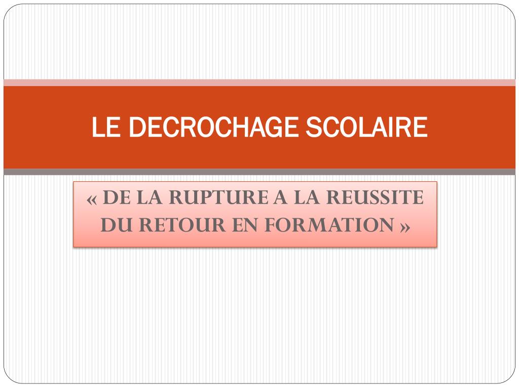 PPT - LE DECROCHAGE SCOLAIRE PowerPoint Presentation, free download ...