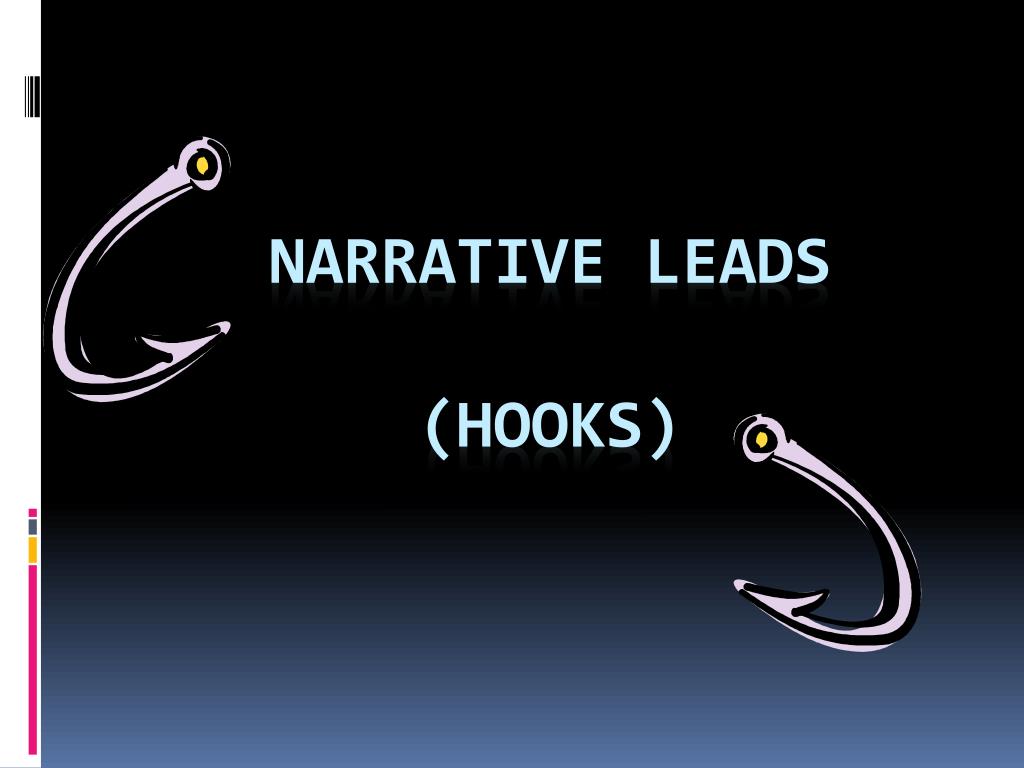 PPT - Narrative leads (hooks) PowerPoint Presentation, free download ...