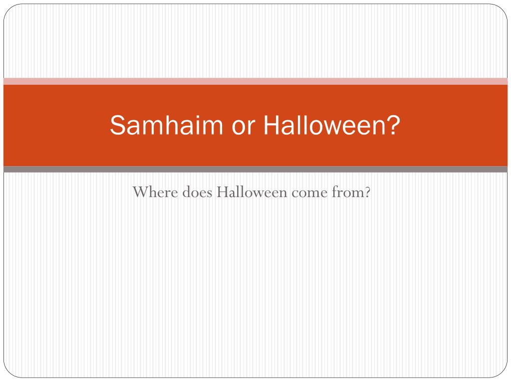 PPT - Samhaim or Halloween? PowerPoint Presentation, free download - ID ...