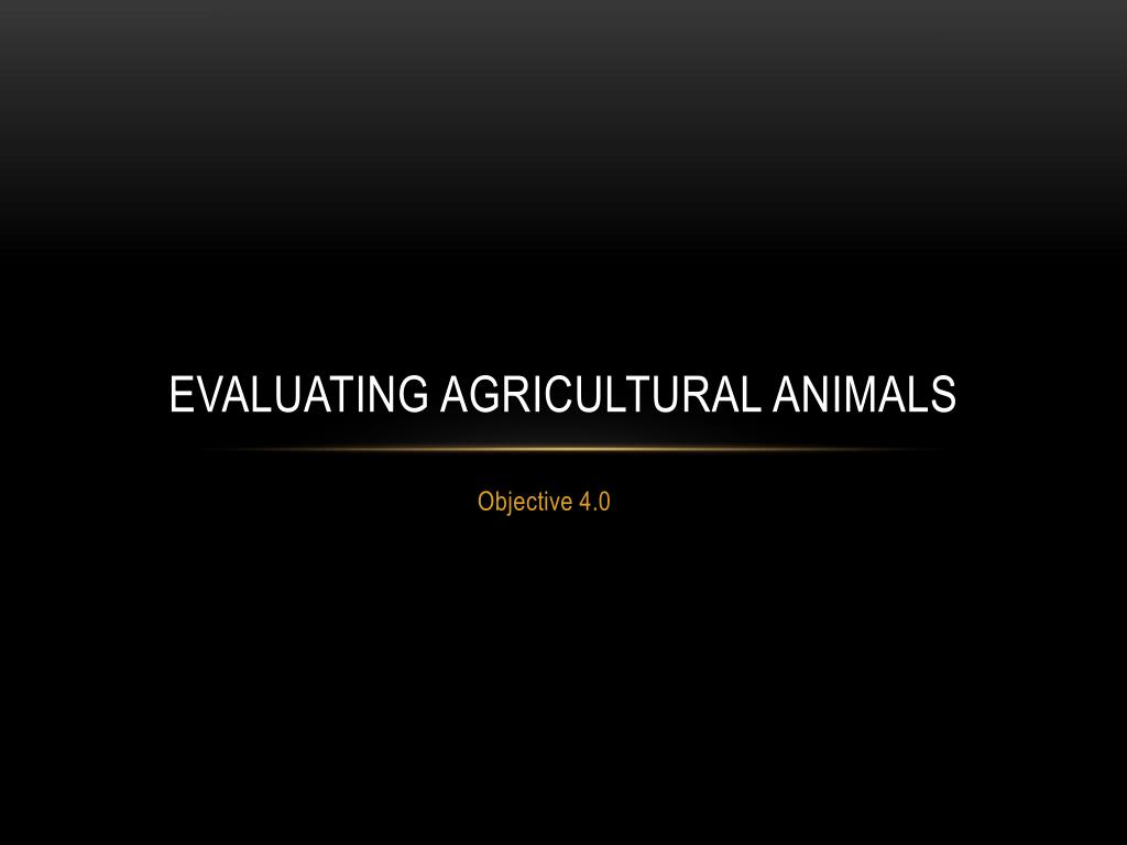 PPT - EVALUATING AgriculturAL Animals PowerPoint Presentation, free ...