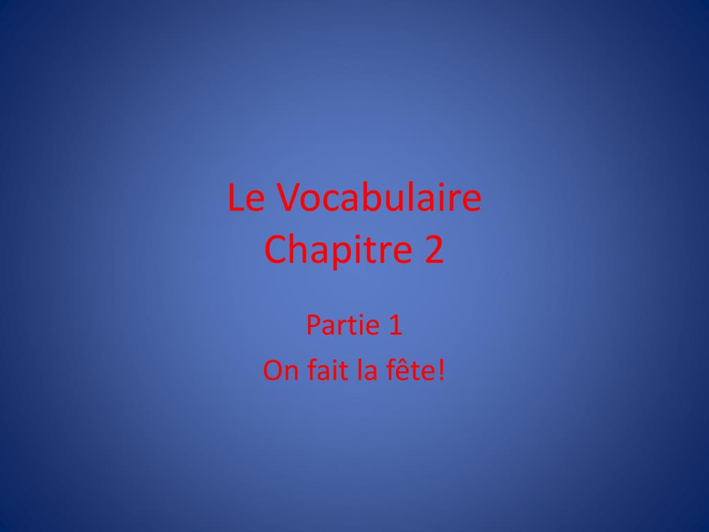 PPT - Le Vocabulaire Chapitre 2 PowerPoint Presentation, free download ...