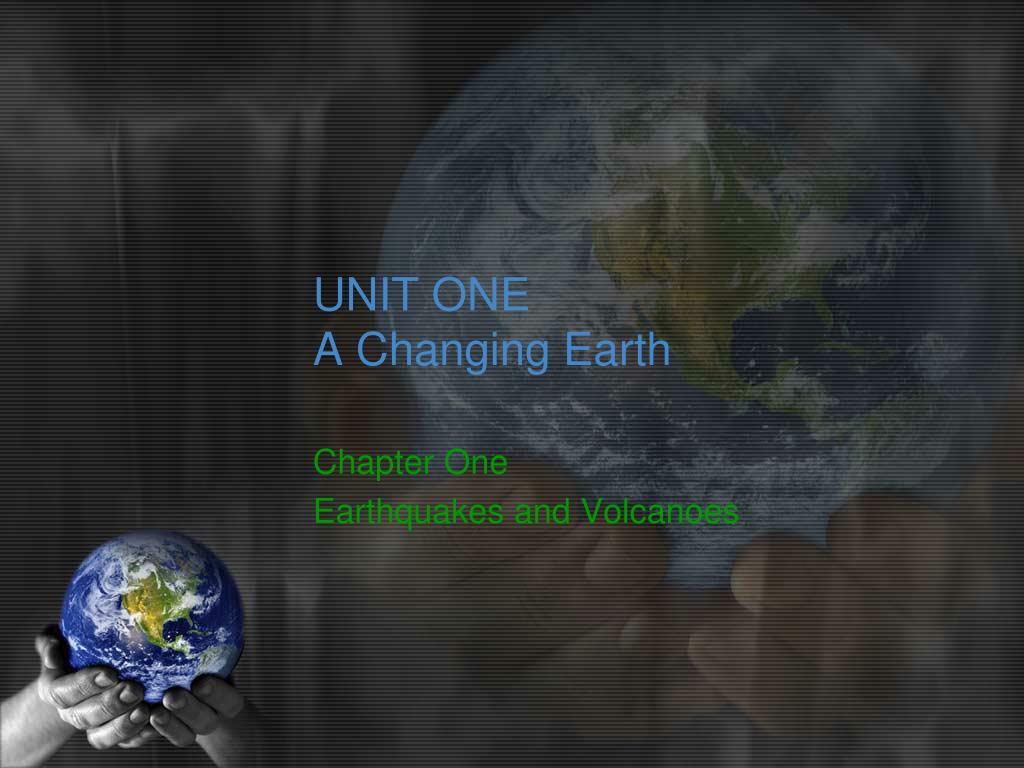 PPT - UNIT ONE A Changing Earth PowerPoint Presentation, free download ...