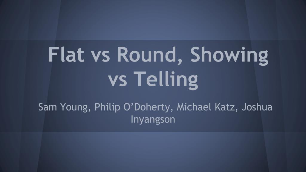 PPT - Flat vs Round, Showing vs Telling PowerPoint Presentation, free ...