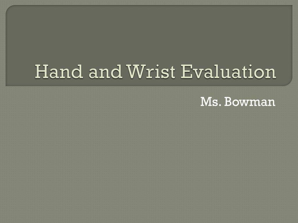 PPT - Hand and Wrist Evaluation PowerPoint Presentation, free download ...