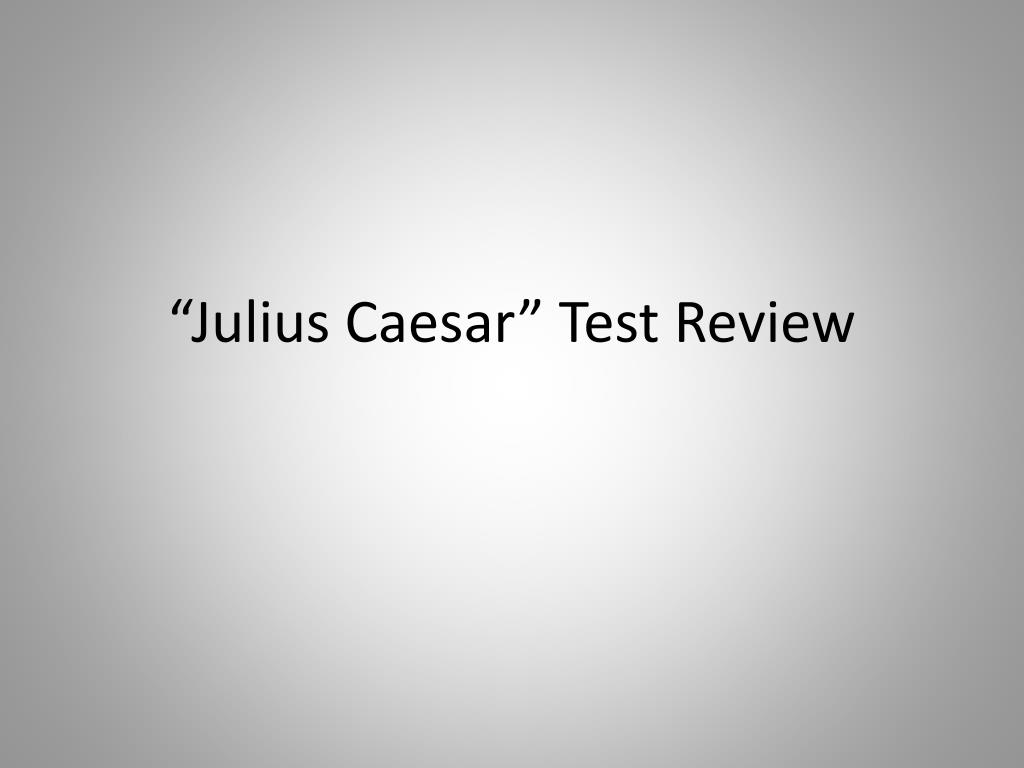 PPT - “Julius Caesar” Test Review PowerPoint Presentation, free ...