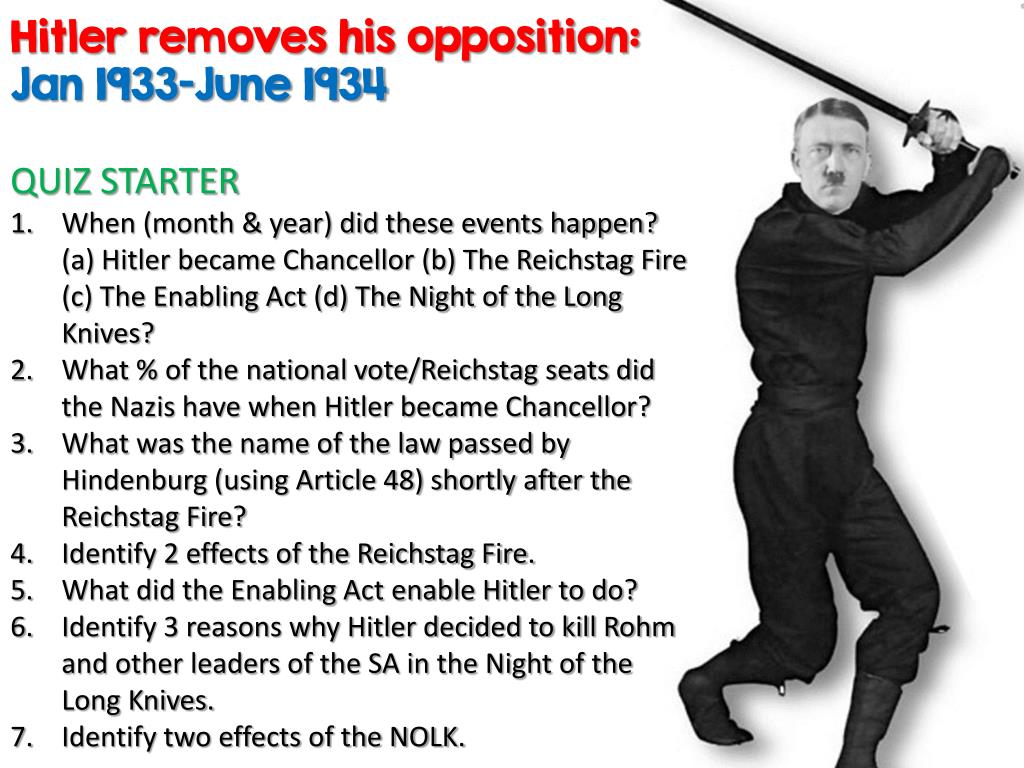 PPT - Hitler removes his opposition: Jan 1933-June 1934 QUIZ STARTER ...