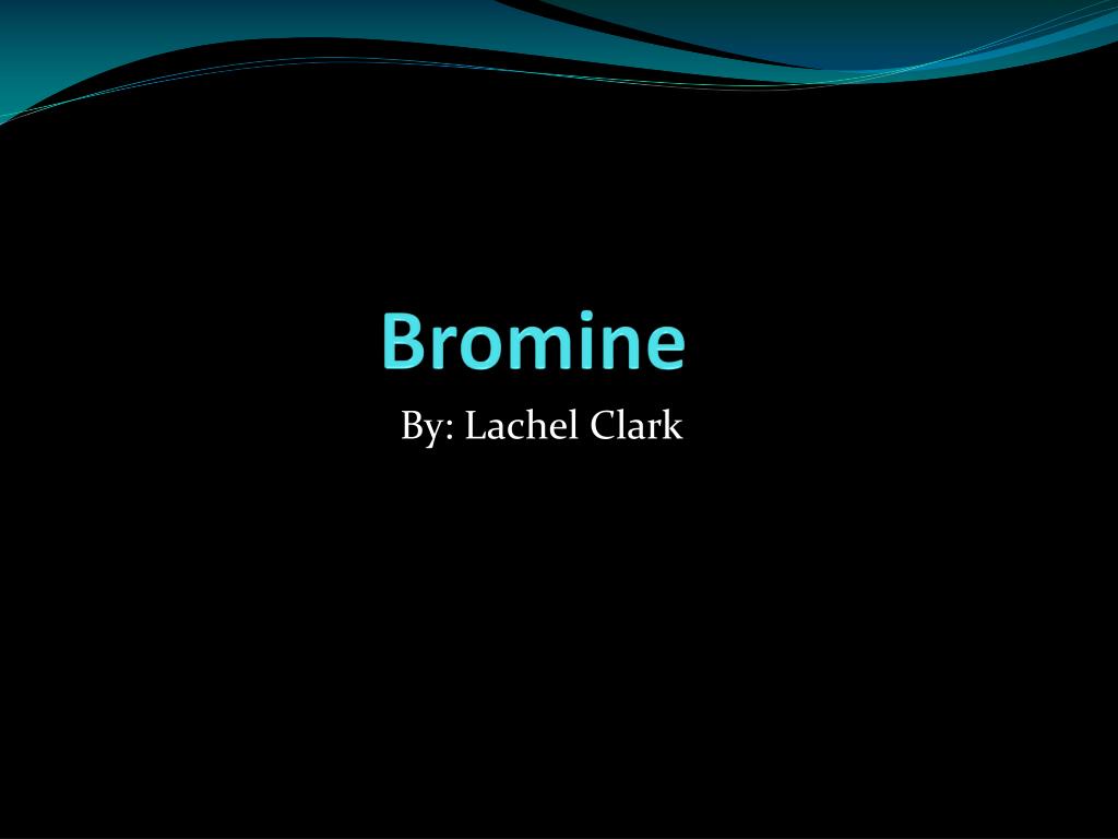PPT - Bromine PowerPoint Presentation, free download - ID:2319111