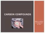 PPT - Carbon Compounds PowerPoint Presentation, free download - ID:4028798