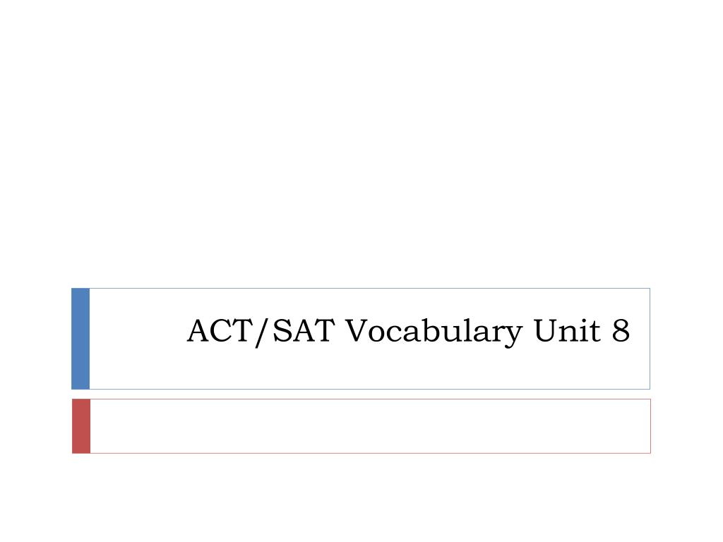 PPT - ACT/SAT Vocabulary Unit 8 PowerPoint Presentation, free download ...