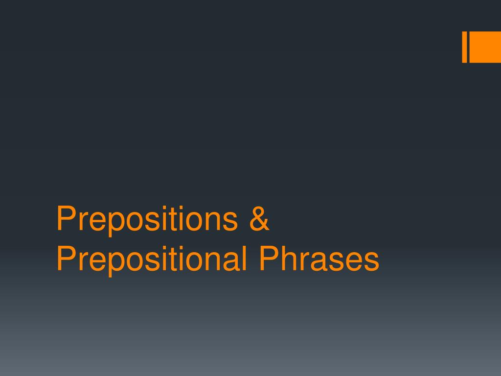 PPT - Prepositions & Prepositional Phrases PowerPoint Presentation - ID ...
