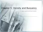 PPT - Chapter 13: Buoyancy and Bernoulli’s Principle, viscosity ...