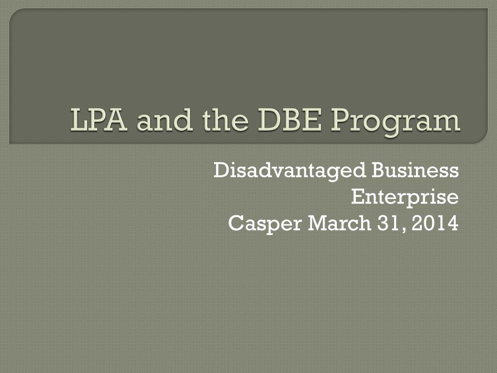 PPT - LPA and the DBE Program PowerPoint Presentation, free download ...