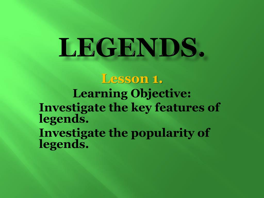 PPT - Legends. PowerPoint Presentation, free download - ID:2323152