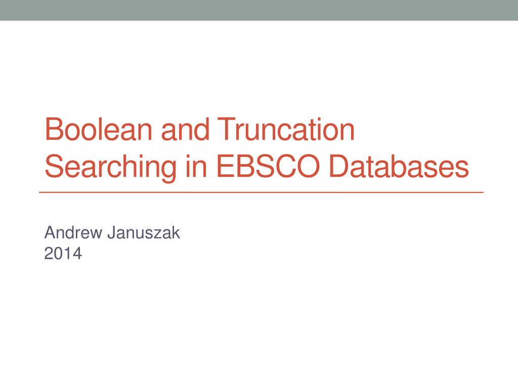 PPT - Boolean and Truncation Searching in EBSCO Databases PowerPoint ...