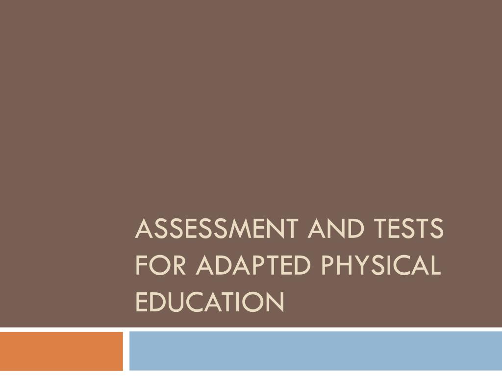 PPT - Assessment and Tests for Adapted Physical Education PowerPoint ...