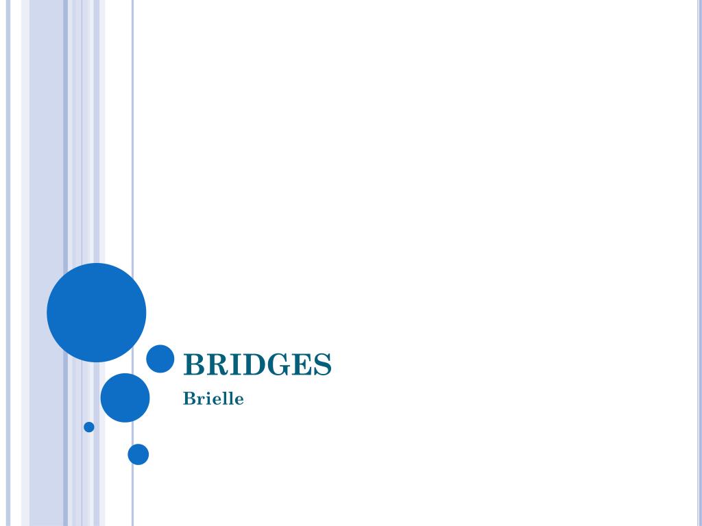 PPT - BRIDGES PowerPoint Presentation, free download - ID:2324024