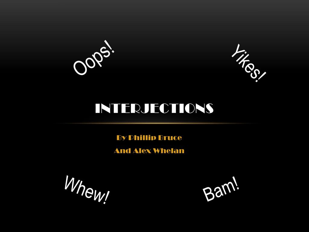 PPT - Interjections PowerPoint Presentation, free download - ID:2324321