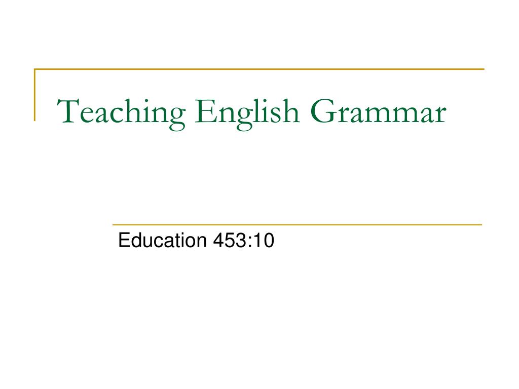 PPT - Teaching English Grammar PowerPoint Presentation, free download ...