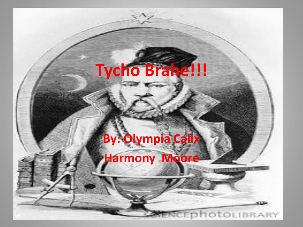 PPT - Tycho Brahe!!! PowerPoint Presentation, free download - ID:2324687