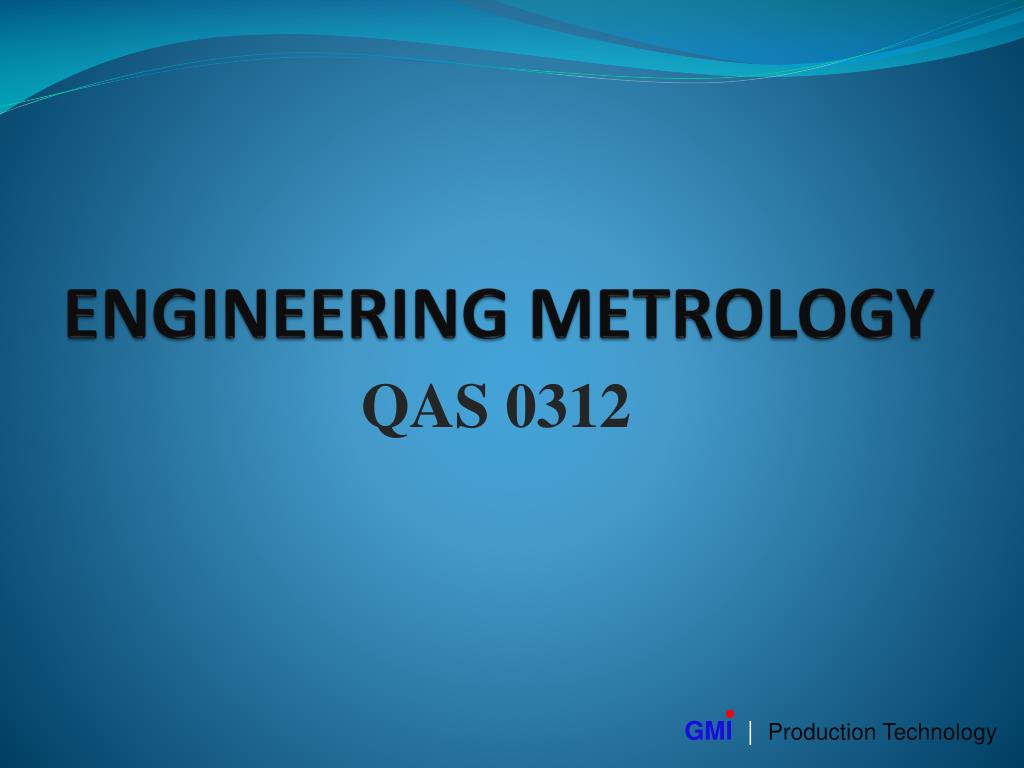PPT - ENGINEERING METROLOGY PowerPoint Presentation, free download - ID ...