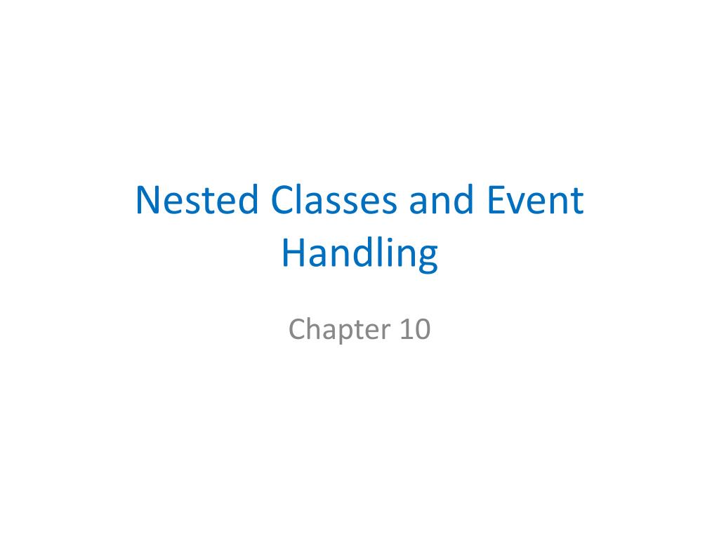 PPT - Nested Classes and Event Handling PowerPoint Presentation, free ...
