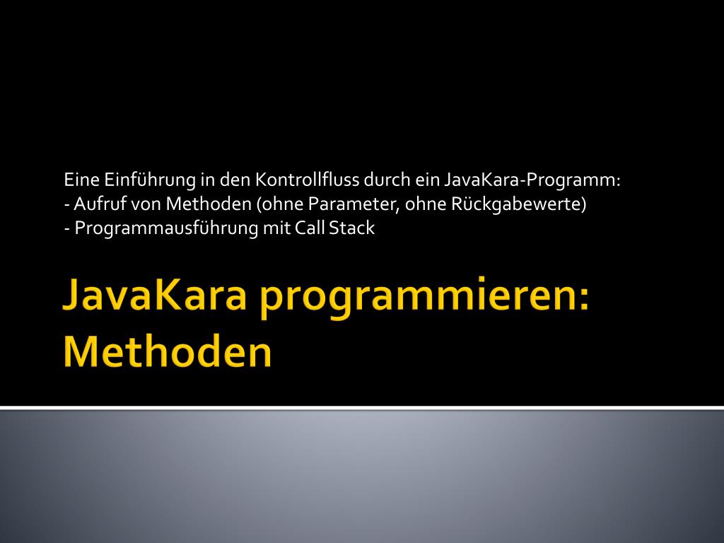 PPT - JavaKara programmieren: Methoden PowerPoint Presentation, free download - ID:2326376