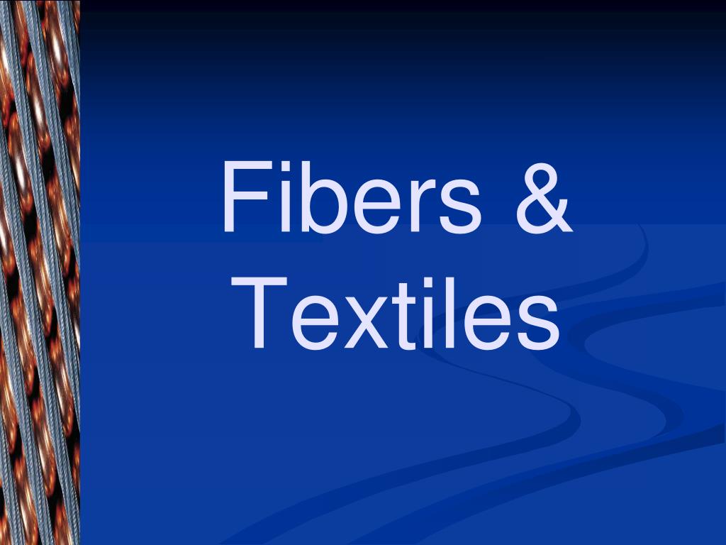 PPT - Fibers & Textiles PowerPoint Presentation, free download - ID:2327024
