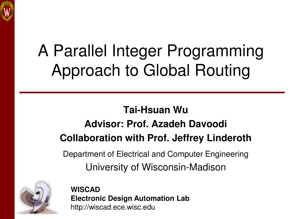 PPT - A Parallel Integer Programming Approach to Global Routing ...