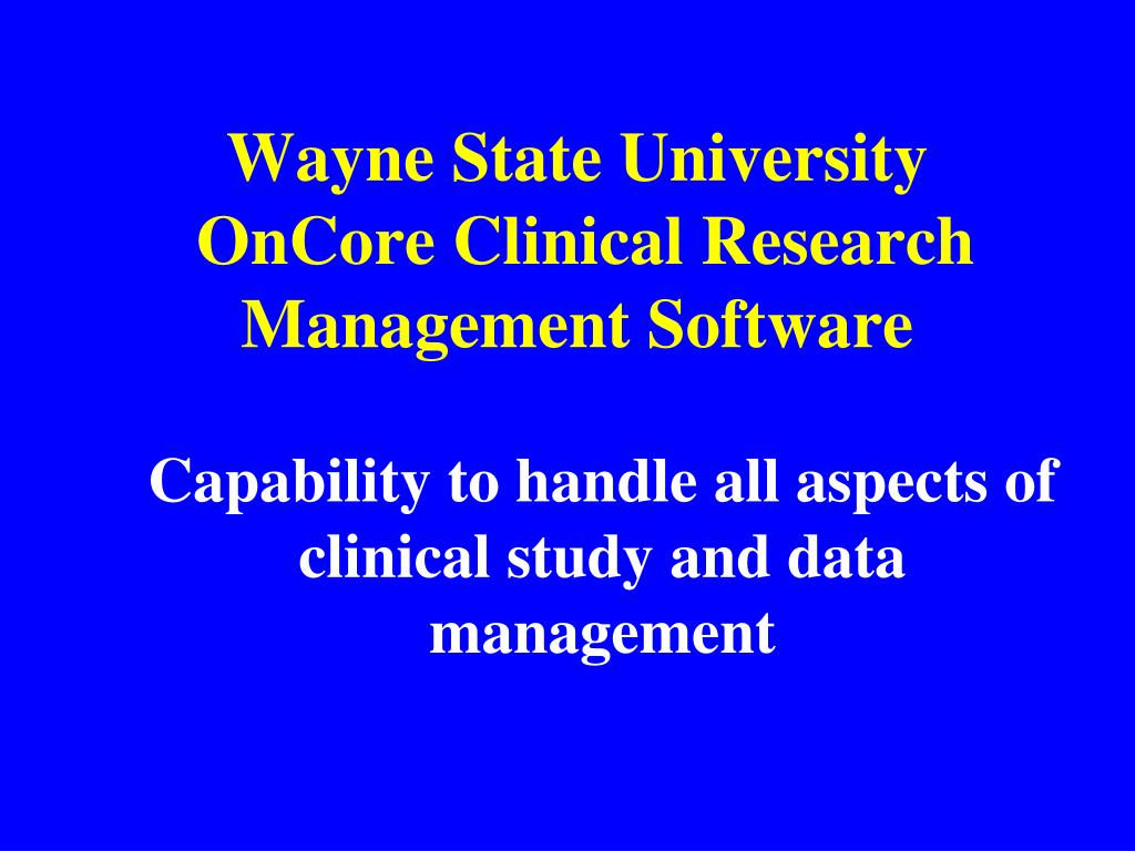 PPT - Wayne State University OnCore Clinical Research Management ...