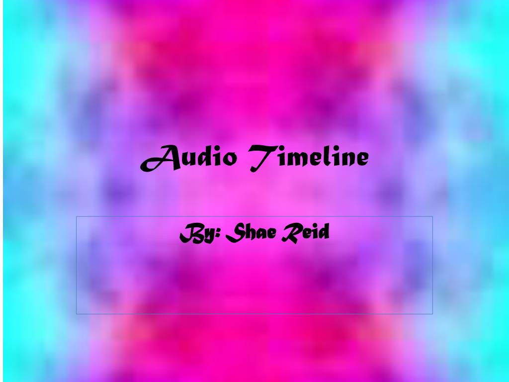 PPT - Audio Timeline PowerPoint Presentation, free download - ID:2329119