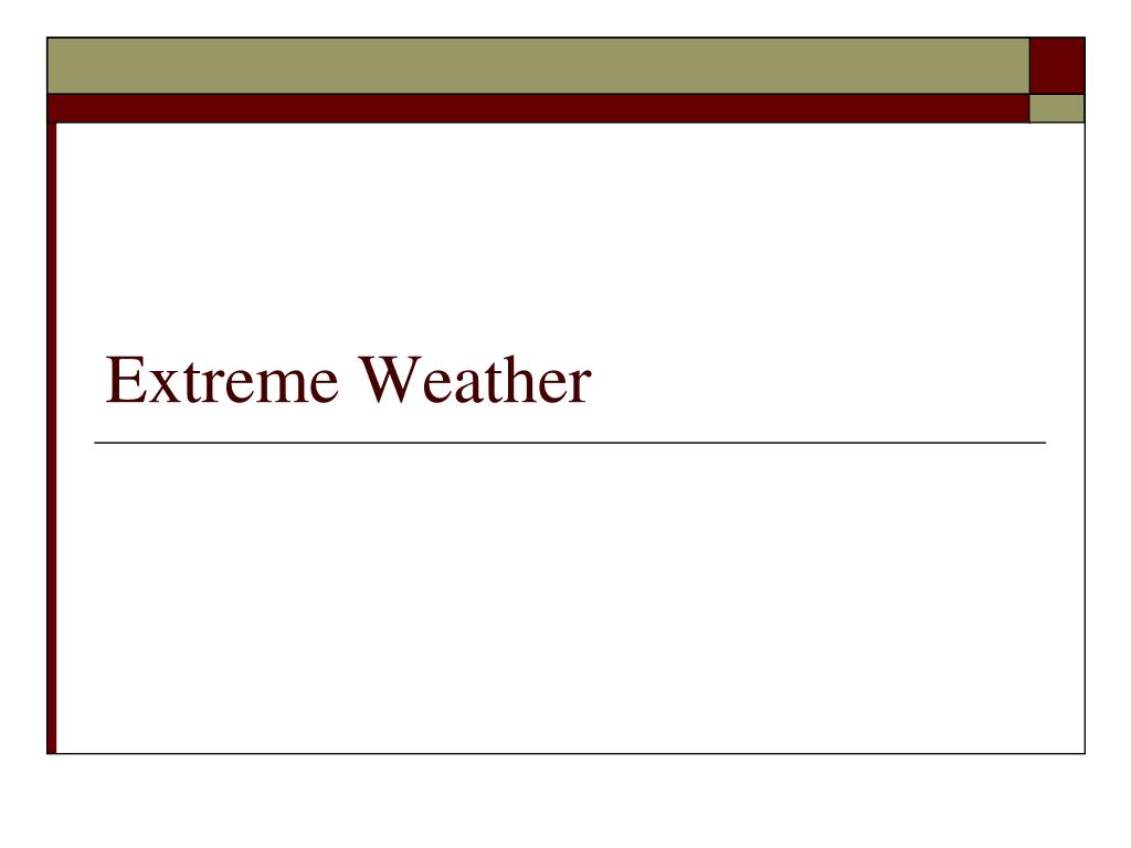 PPT - Extreme Weather PowerPoint Presentation, free download - ID:2330548