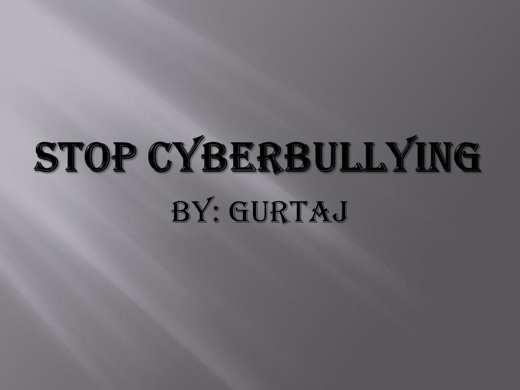 PPT - Stop cyberbullying PowerPoint Presentation, free download - ID ...