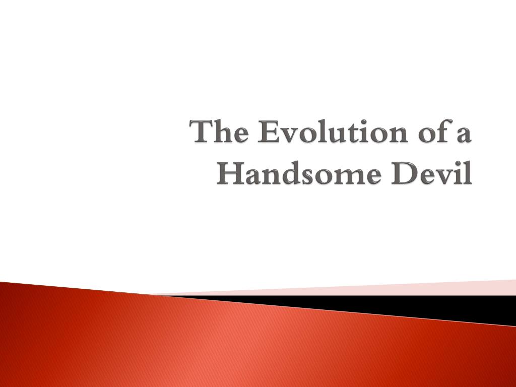 PPT - The Evolution of a Handsome Devil PowerPoint Presentation, free ...