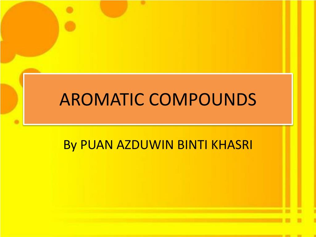 PPT - AROMATIC COMPOUNDS PowerPoint Presentation, free download - ID ...