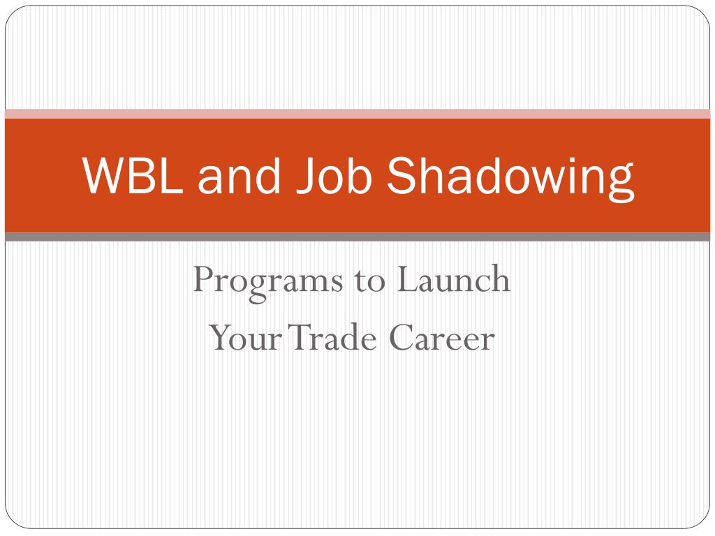 PPT - WBL and Job Shadowing PowerPoint Presentation, free download - ID ...