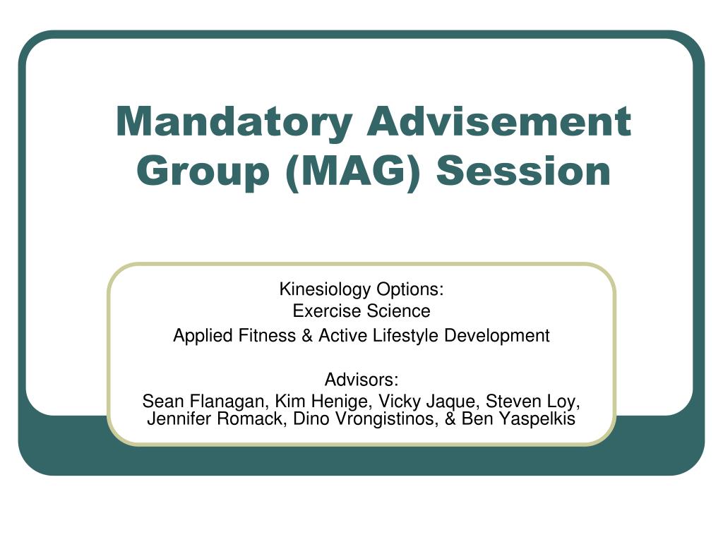 PPT - Mandatory Advisement Group (MAG) Session PowerPoint Presentation ...