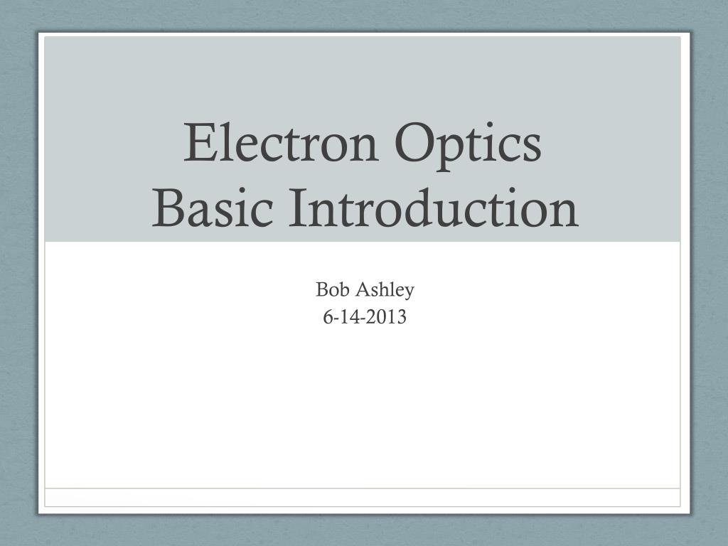 PPT - Electron Optics Basic Introduction PowerPoint Presentation, free ...