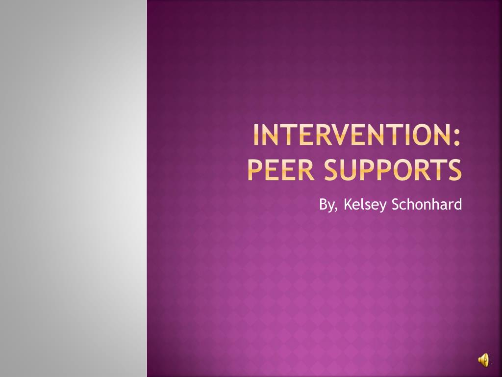 PPT - Intervention: Peer Supports PowerPoint Presentation, free ...