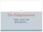 PPT - The Enlightenment (The Age of Reason) PowerPoint Presentation ...