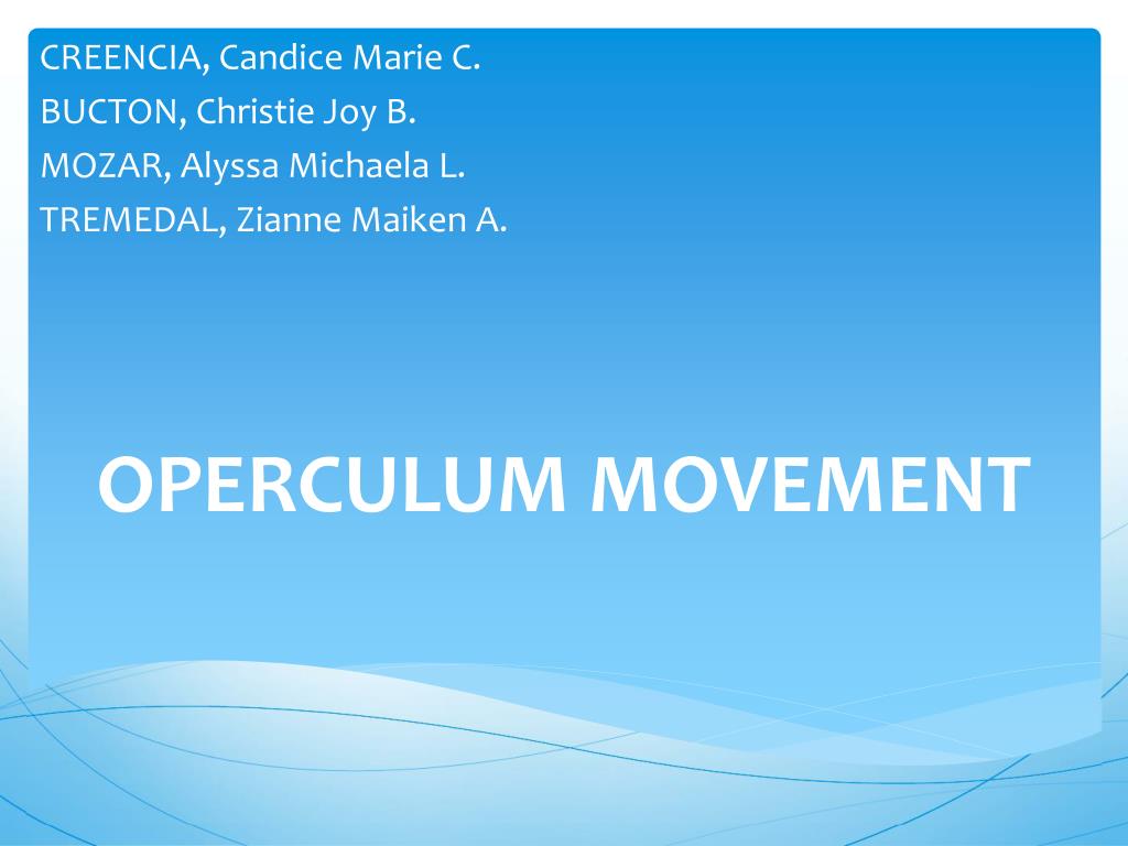 PPT - OPERCULUM MOVEMENT PowerPoint Presentation, free download - ID ...