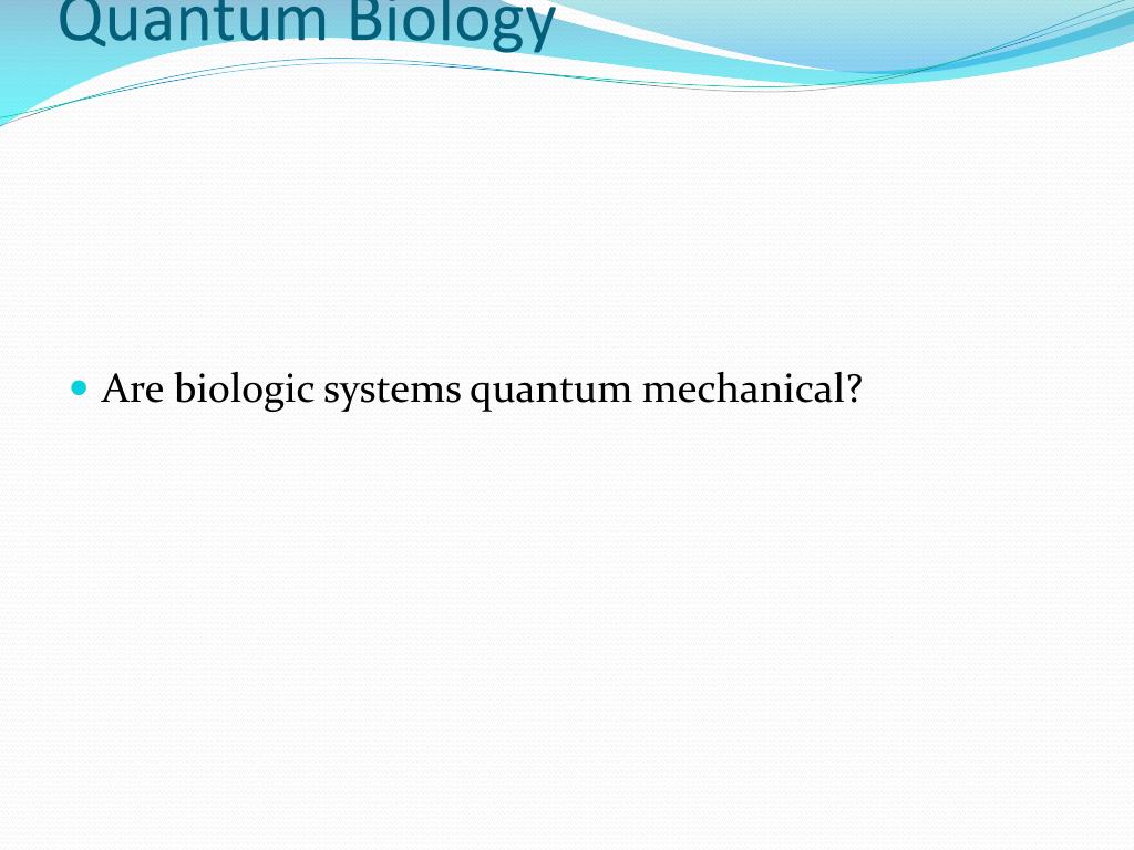 PPT - Introduction to Quantum Biology PowerPoint Presentation, free ...