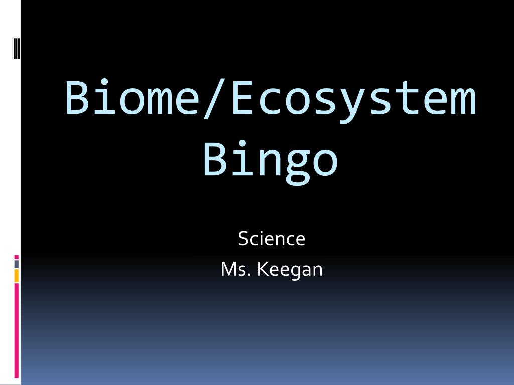 PPT - Biome/Ecosystem Bingo PowerPoint Presentation, free download - ID ...