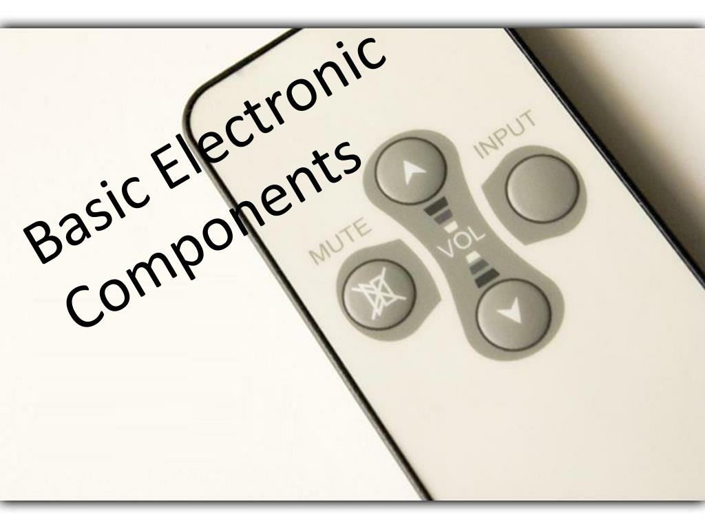PPT - Basic Electronic Components PowerPoint Presentation, free ...