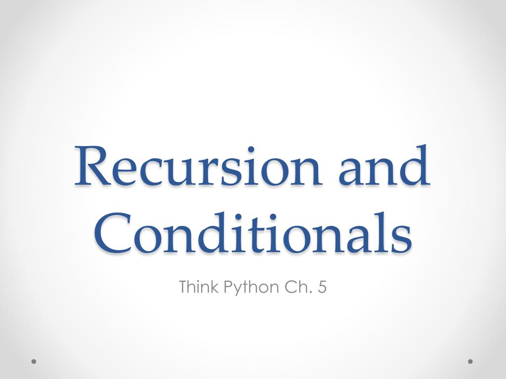PPT - Recursion and Conditionals PowerPoint Presentation, free download ...