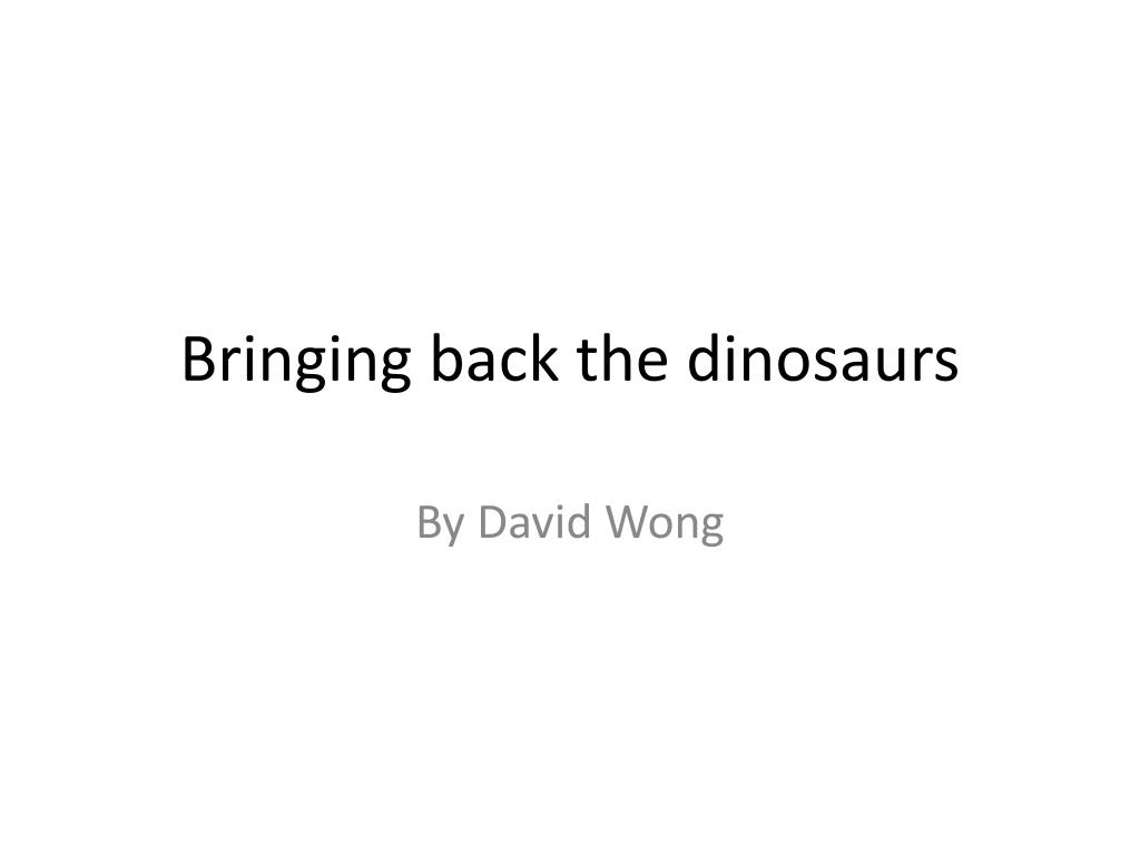 PPT - Bringing back the dinosaurs PowerPoint Presentation, free ...